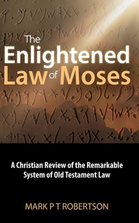 The Enlightened Law of Moses | Robertson, Mark P. T. - 교보문고