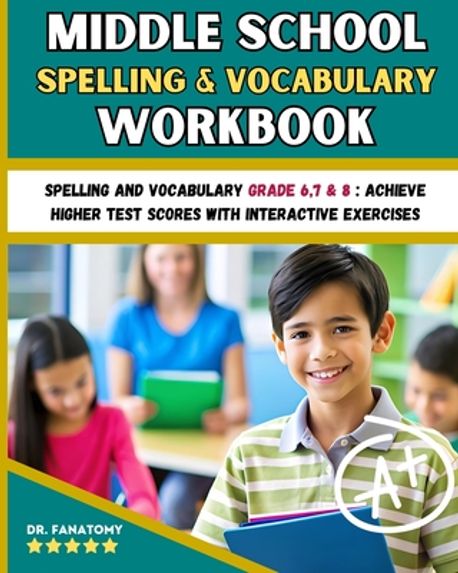 Middle School Spelling and Vocabulary Workbook | Fanatomy - 교보문고