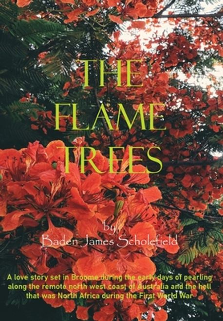 The Flame Trees | Scholefield, Baden James - 교보문고