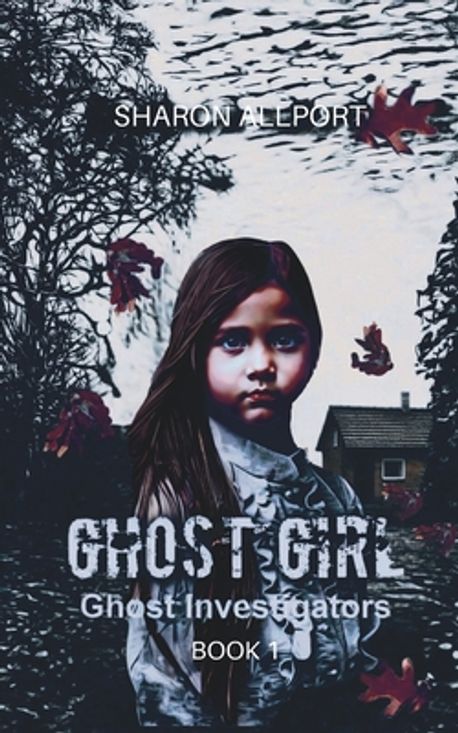 Ghost Girl | Allport, Sharon - 교보문고