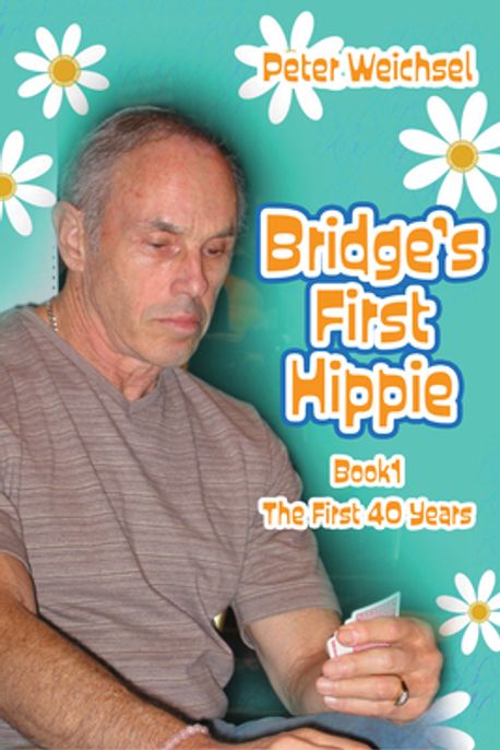 Bridge's First Hippie | Peter Weichsel - 교보문고