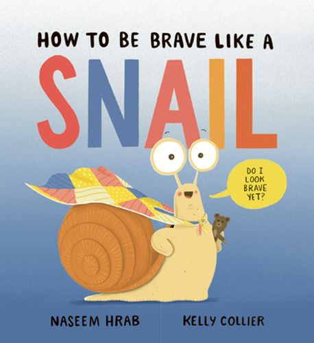How to Be Brave Like a Snail | Hrab, Naseem - 교보문고