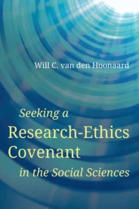 Seeking a Research-Ethics Covenant in the Social Sciences | Van Den Hoonaard, Will C. - 교보문고