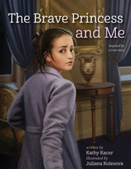 The Brave Princess and Me | Kacer, Kathy - 교보문고