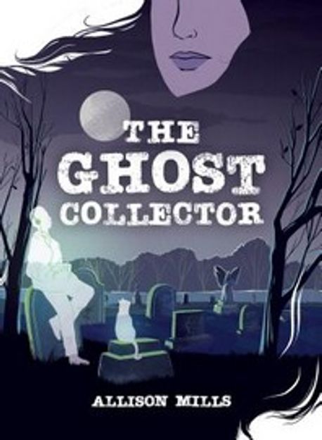 The Ghost Collector | Mills, Allison - 교보문고