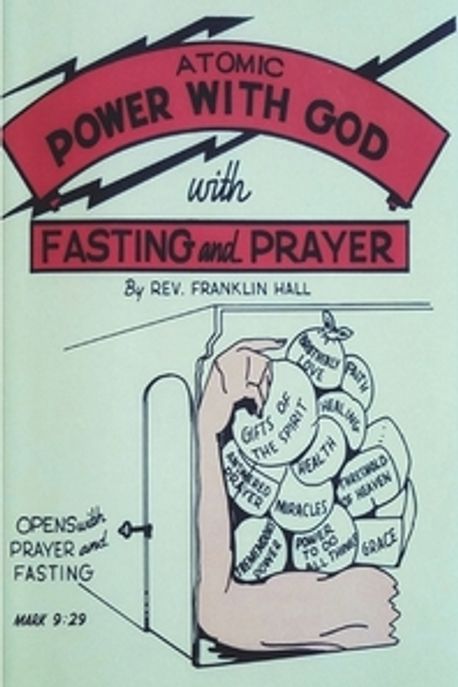 Atomic Power with God, Through Fasting and Prayer | Hall, Franklin - 교보문고