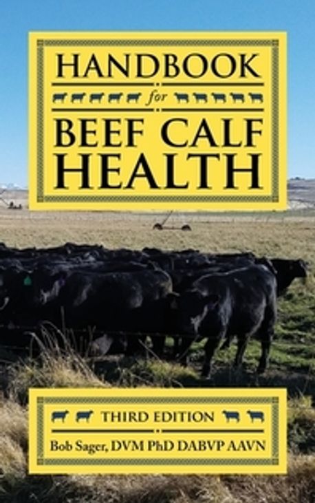 Handbook for Beef Calf Health | Sager, Bob - 교보문고