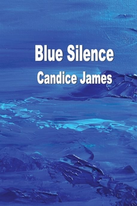 Blue Silence | James, Candice - 교보문고