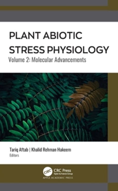 Plant Abiotic Stress Physiology | Aftab, Tariq - 교보문고