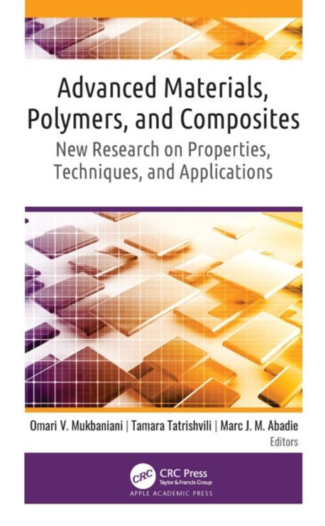 Advanced Materials, Polymers, and Composites | Mukbaniani, Omari V. - 교보문고