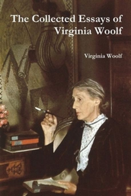 The Collected Essays of Virginia Woolf | Woolf, Virginia - 교보문고