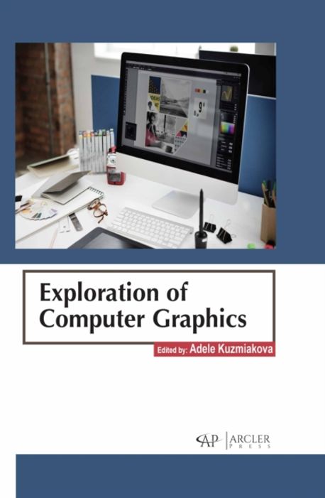 Exploration of Computer Graphics | Kuzmiakova, Adele - 교보문고
