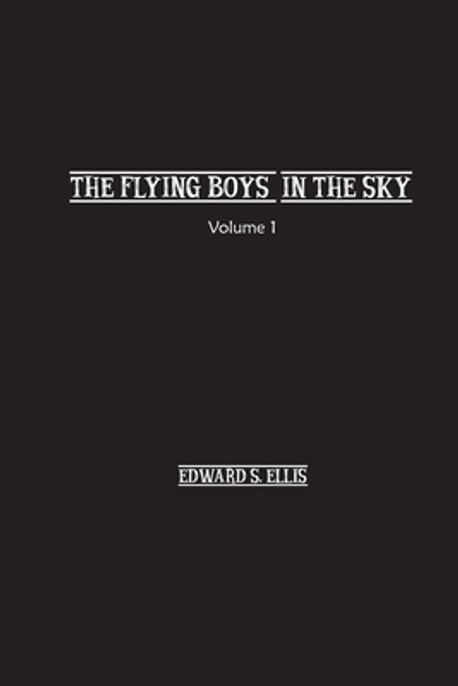The Fly Boys in the Sky | Ellis, Edward S. - 교보문고