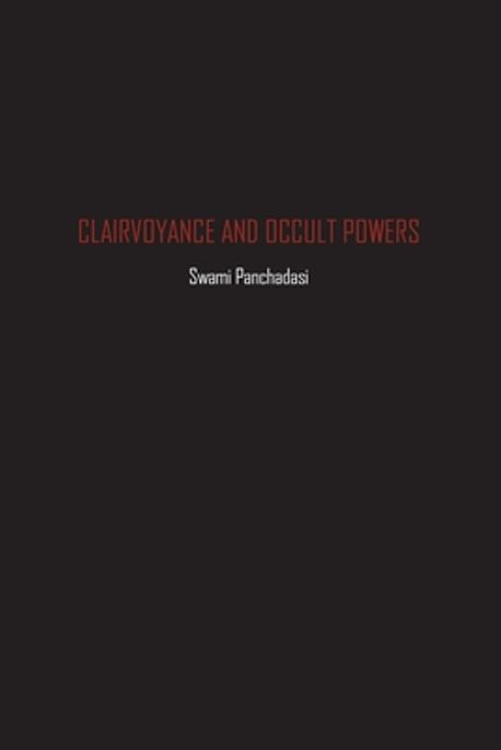 Clairvoyance and Occult Powers | Panchadasi, Swami - 교보문고
