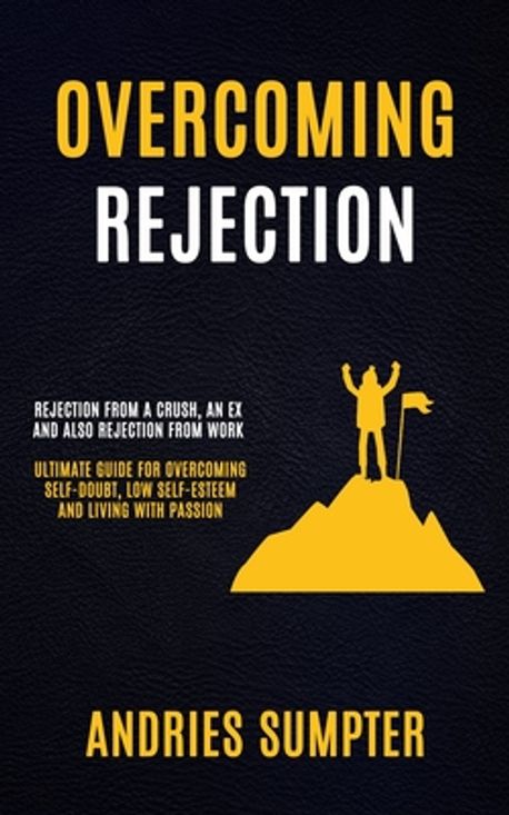 Overcoming Rejection | Sumpter, Andries - 교보문고