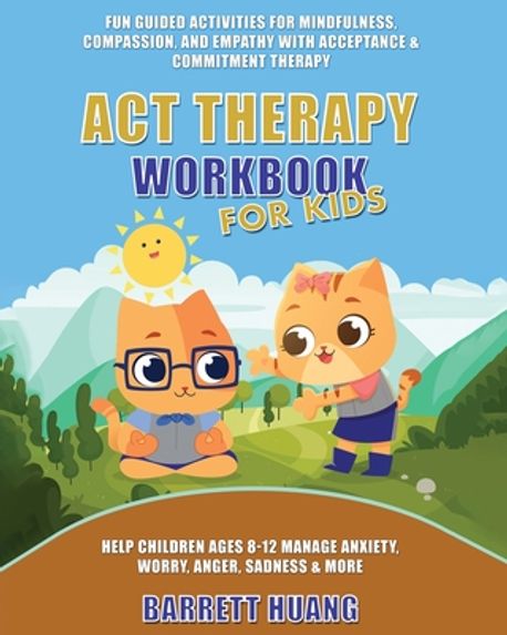 ACT Therapy Workbook for Kids | Huang, Barrett - 교보문고