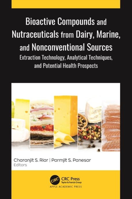 Bioactive Compounds and Nutraceuticals from Dairy, Marine, and Nonconventional Sources | Riar ...