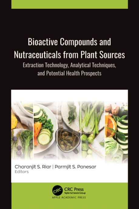 Bioactive Compounds and Nutraceuticals from Plant Sources | Riar, Charanjit S. - 교보문고