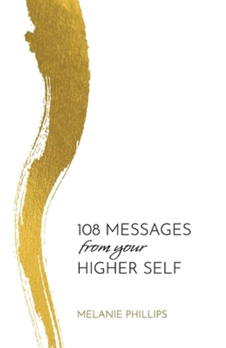 108 Messages From Your Higher Self | Phillips, Melanie - 교보문고