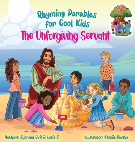 The Unforgiving Servant (Rhyming Parables For Cool Kids) Book 3 ...