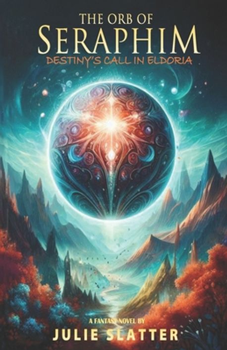 The Orb of Seraphim | Slatter, Julie - 교보문고