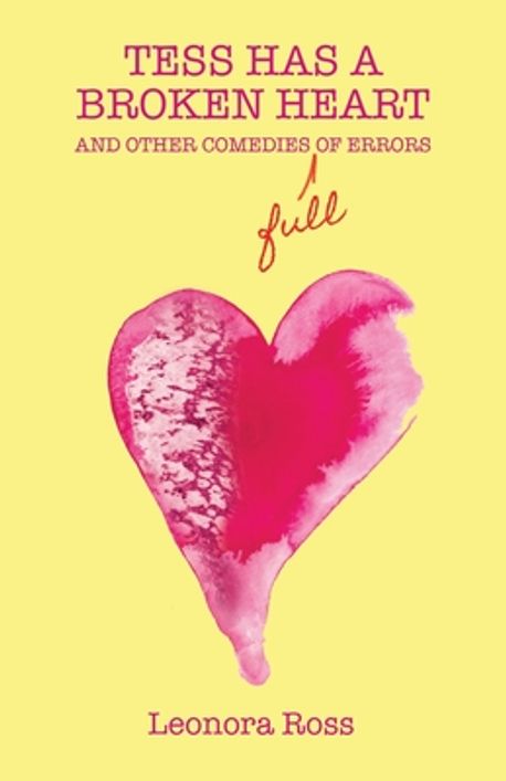 Tess Has a Broken Heart, and Other Comedies Full of Errors, 2nd Edition ...