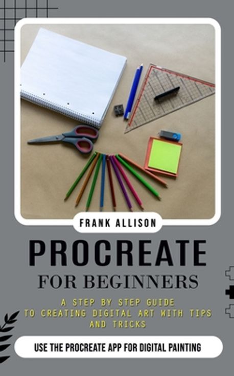 Procreate for Beginners | Allison, Frank - 교보문고
