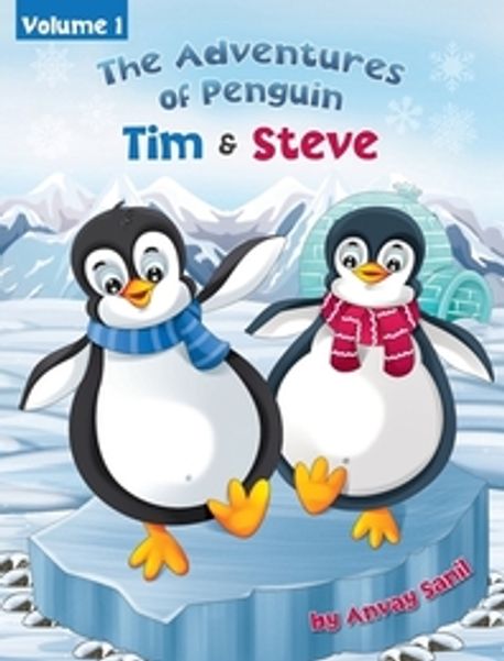 The Adventures of Penguin Tim & Steve | Sanil, Anvay - 교보문고