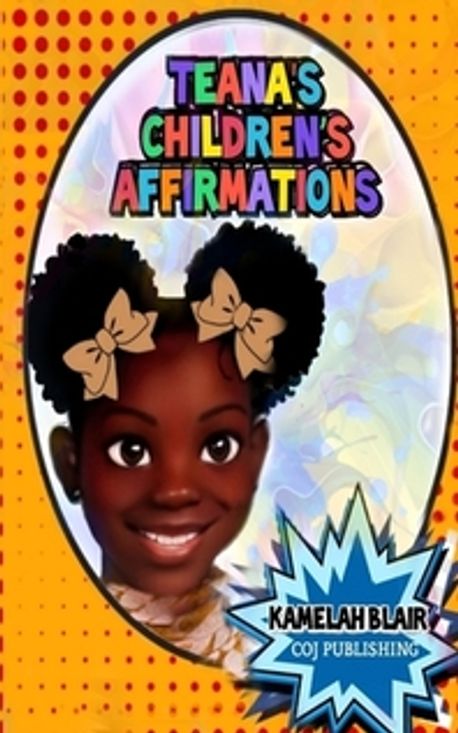 Teana's Children's Affirmations | Blair, Kamelah - 교보문고