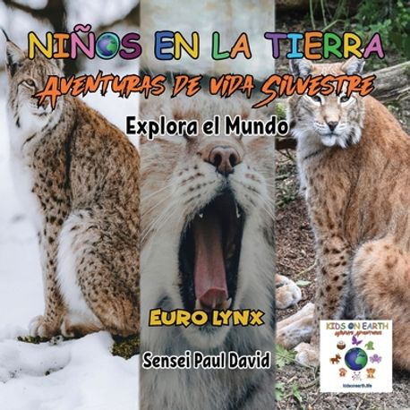 Niños en la Tierra - Aventuras de vida Silvestre - Explora el Mundo Euro Lynx | David, Sensei ...