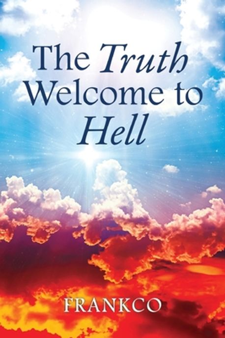 The Truth Welcome To Hell | Frankco - 교보문고