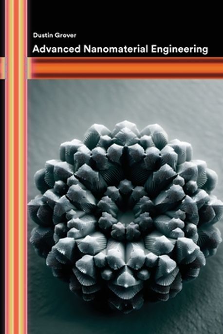 Advanced Nanomaterial Engineering | Grover, Dustin - 교보문고