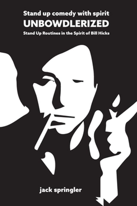 Stand up Comedy with Spirit, Unbowdlerized | Springler, Jack - 교보문고