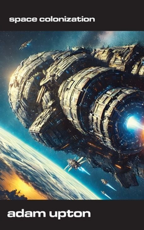 Space Colonization | Upton, Adam - 교보문고