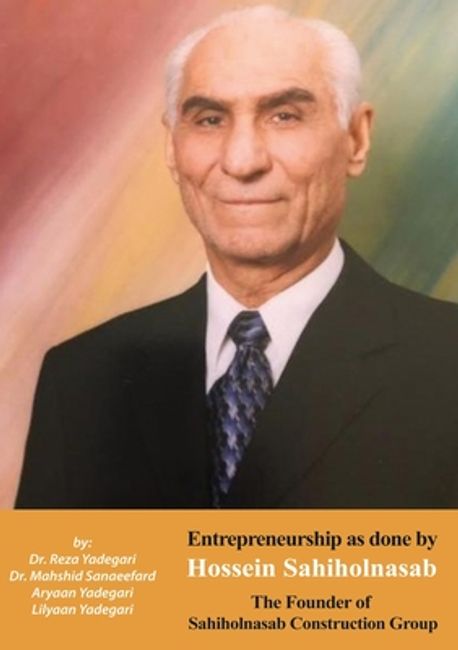 Entrepreneurship as done by Hossein Sahiholnasab | Yadegari, Reza - 교보문고