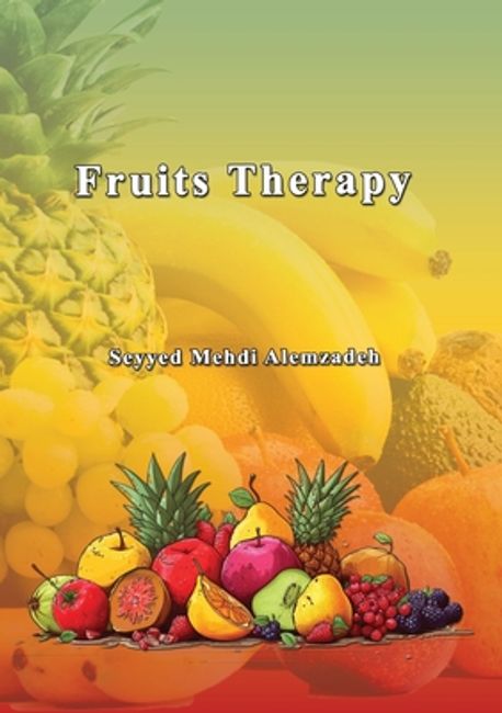 Fruits Therapy | Alemzadeh, Seyyed Mehdi - 교보문고