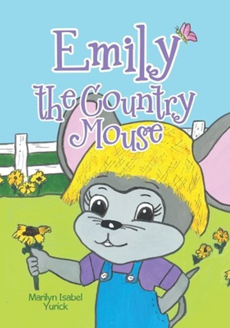 Emily the Country Mouse | Yurick, Marilyn Isabel - 교보문고