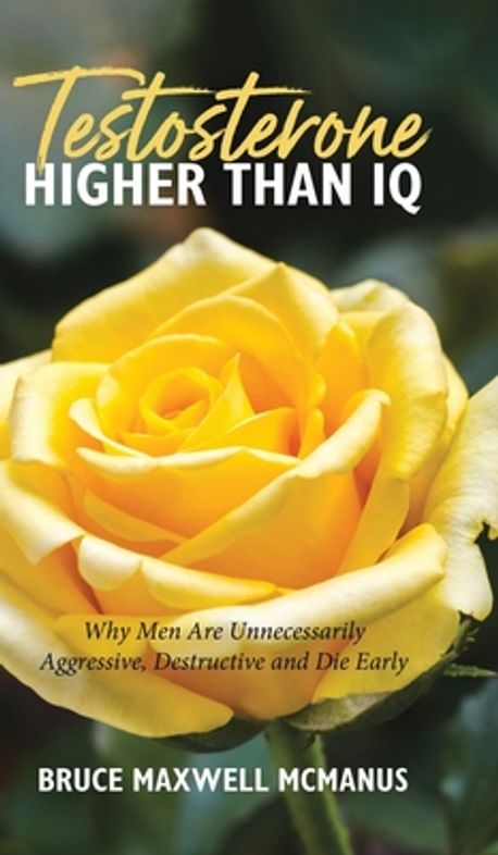 Testosterone Higher Than IQ | McManus, Bruce Maxwell - 교보문고