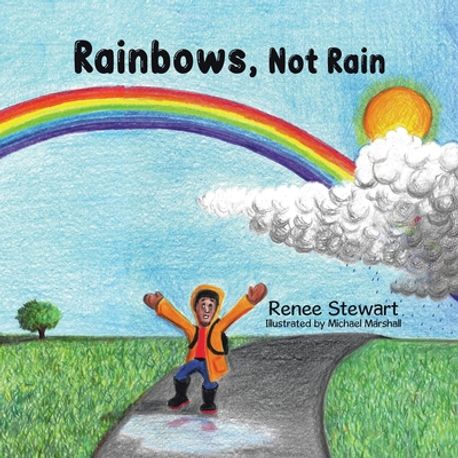 Rainbows, Not Rain | Stewart, Renee - 교보문고