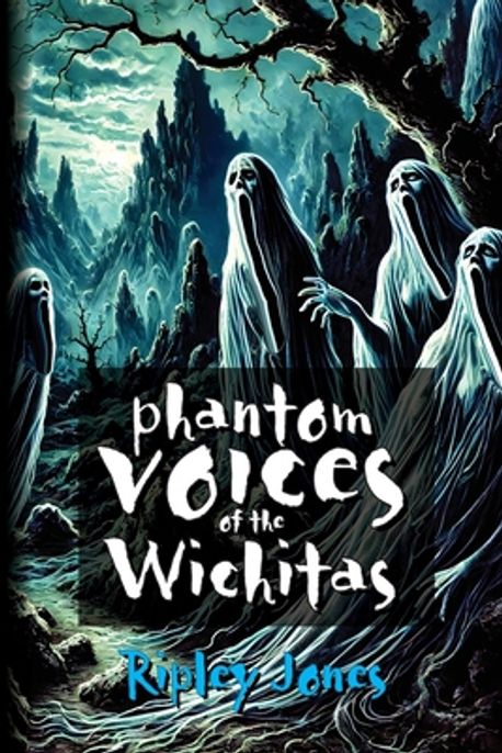 Phantom Voices Of The Wichitas Jones Ripley 교보문고