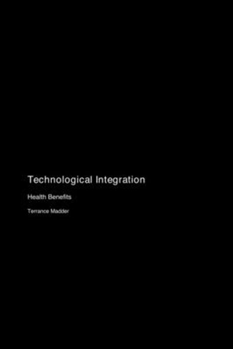 Technological Integration | Madder, Terrance - 교보문고
