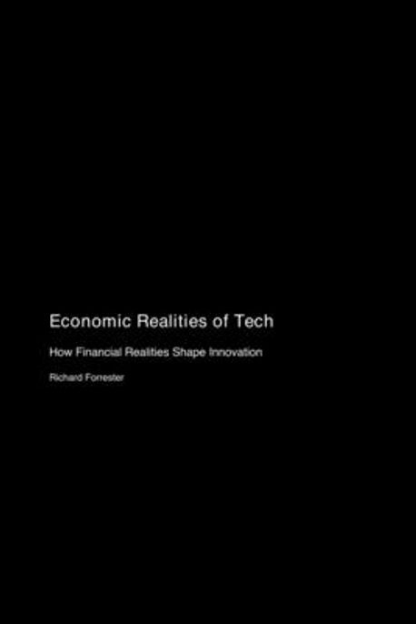 Economic Realities of Tech | Forrester, Richard - 교보문고