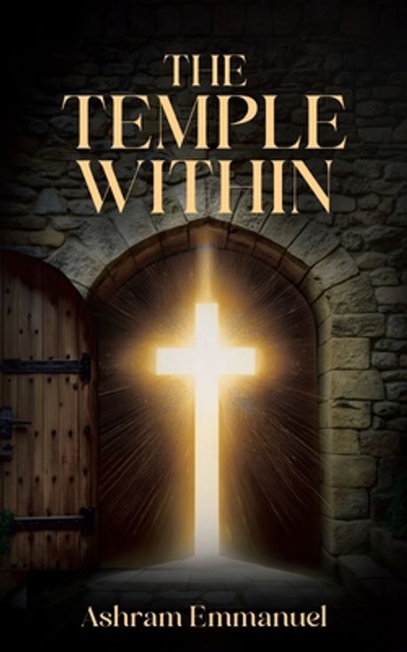 The Temple Within | Emmanuel, Ashram - 교보문고