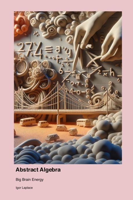 Abstract Algebra | Laplace, Igor - 교보문고