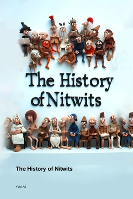 The History of Nitwits | Ali, Yuki - 교보문고