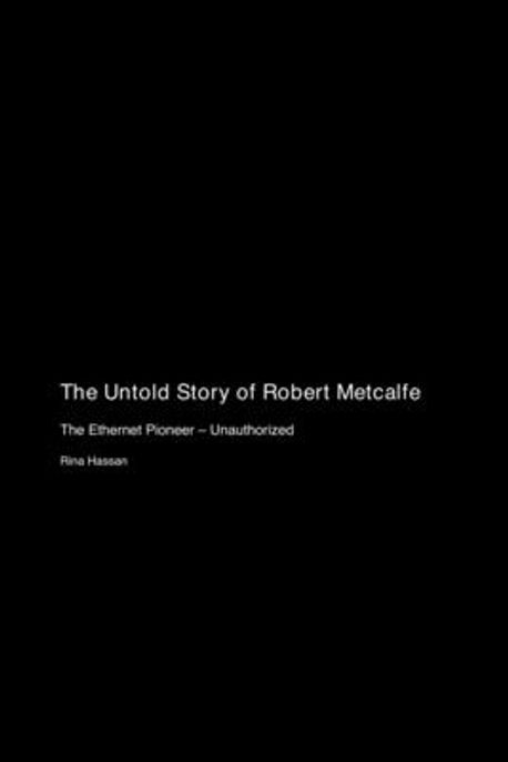 The Untold Story of Robert Metcalfe | Hassan, Rina - 교보문고