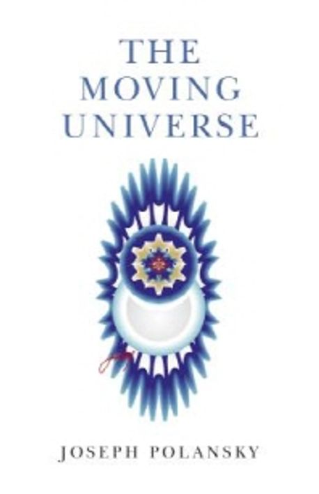 The Moving Universe | Polansky, Joseph - 교보문고