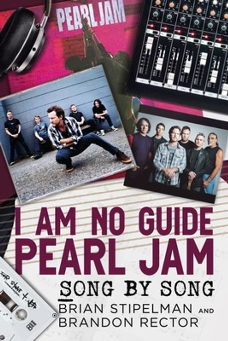 I Am No Guide--Pearl Jam | Brian Stipelman - 교보문고
