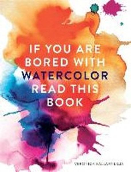 If You Are Bored with Watercolor Read This Book | Lilja, Veronica ...