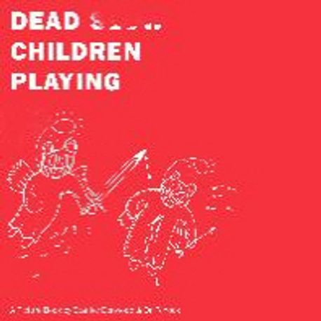 Dead Children Playing | Donwood, Stanley - 교보문고
